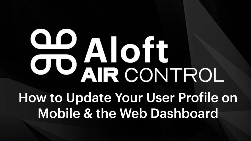 How to Update a User Profile on the Aloft Air Control App and Web ...